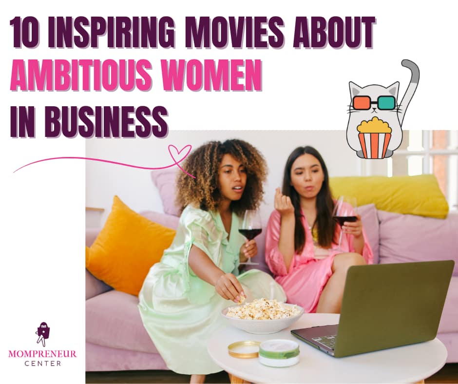 10 Inspiring Movies About Ambitious Women in Business - Mompreneur Center